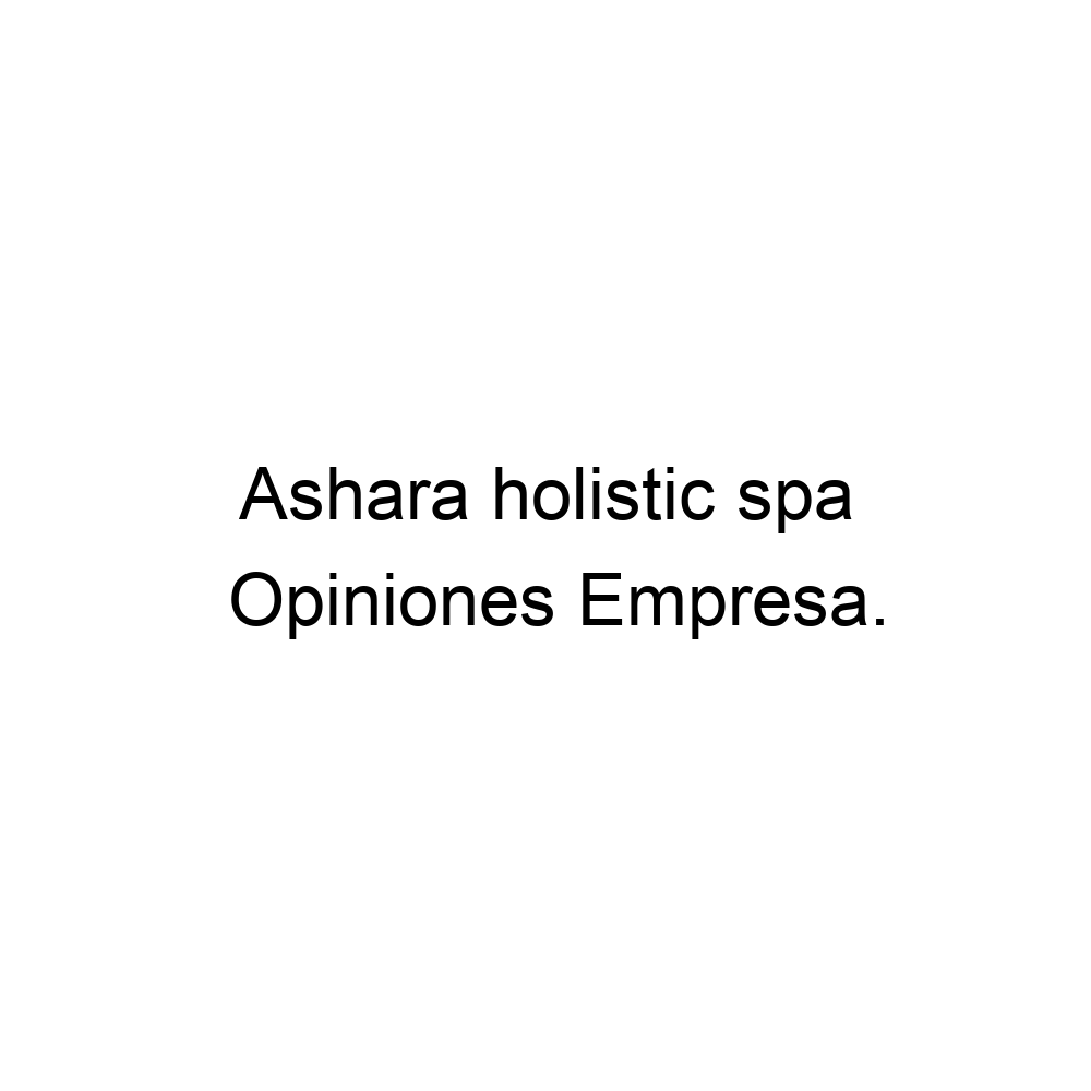 Opiniones Ashara holistic spa, 3313458263