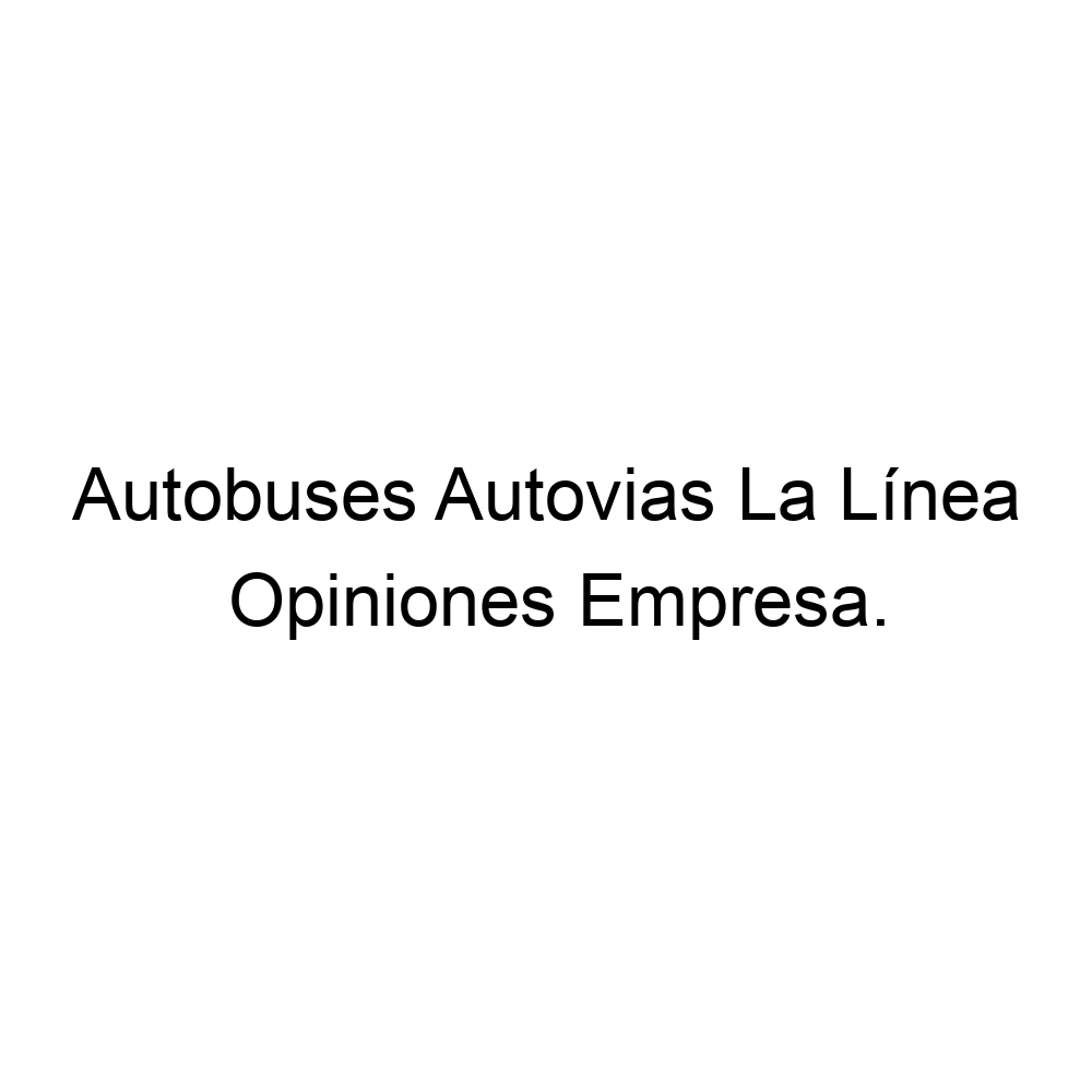 Opiniones Autobuses Autovias La Línea, 523338825500