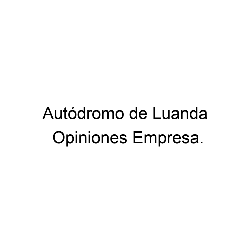 Opiniones Autódromo de Luanda,