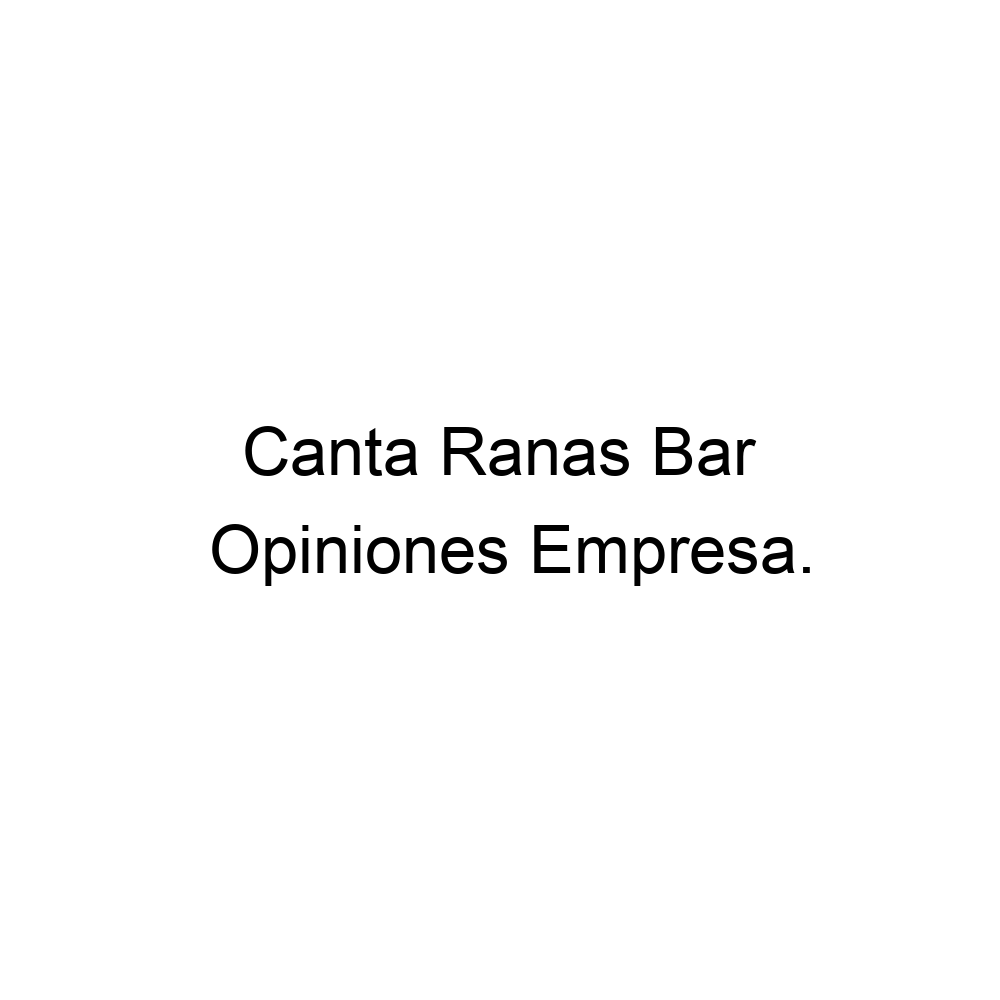 Opiniones Canta Ranas Bar,