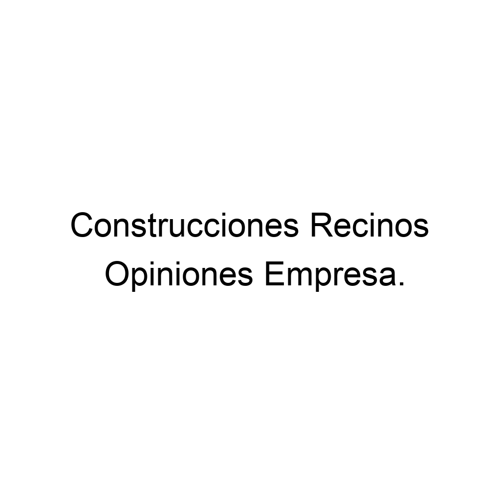 Opiniones Construcciones Recinos, 529631004569