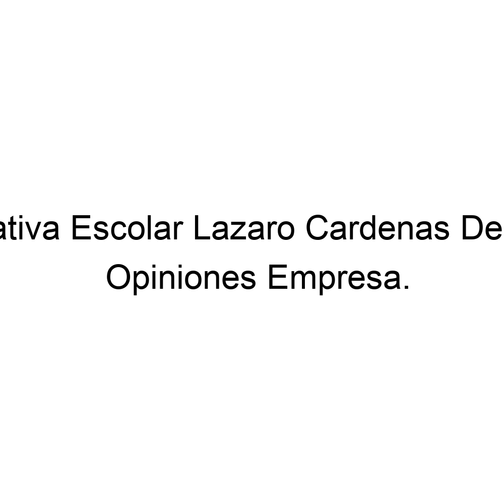 Opiniones Cooperativa Escolar Lazaro Cardenas Del Río TV, 523131037114