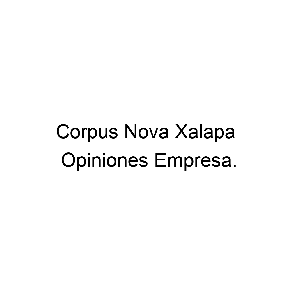 Opiniones Corpus Nova Xalapa, 2283679206