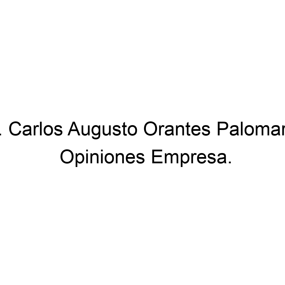 Opiniones Dr. Carlos Augusto Orantes Palomares, 529612848365