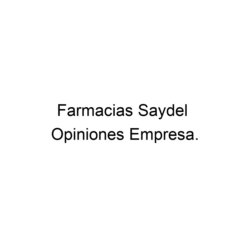 Opiniones Farmacias Saydel, 7585382033