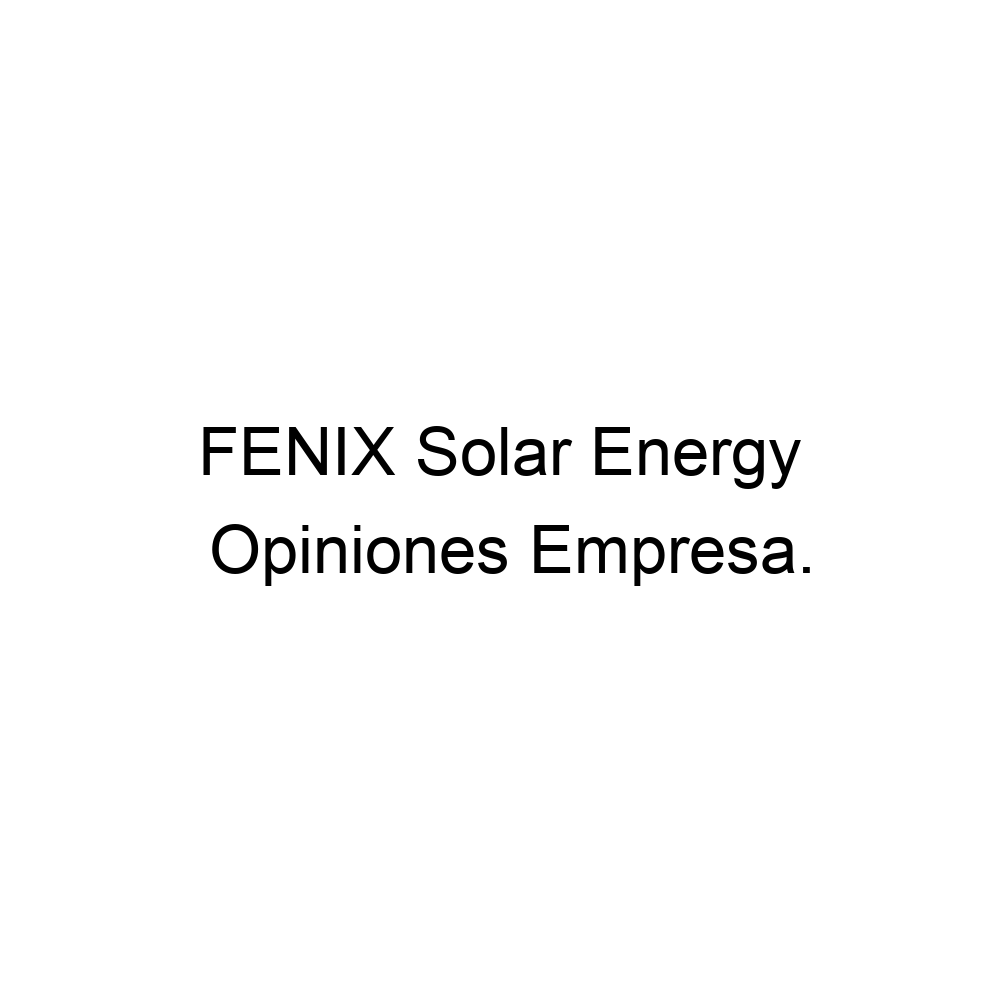 Opiniones FENIX Solar Energy, 523314240745