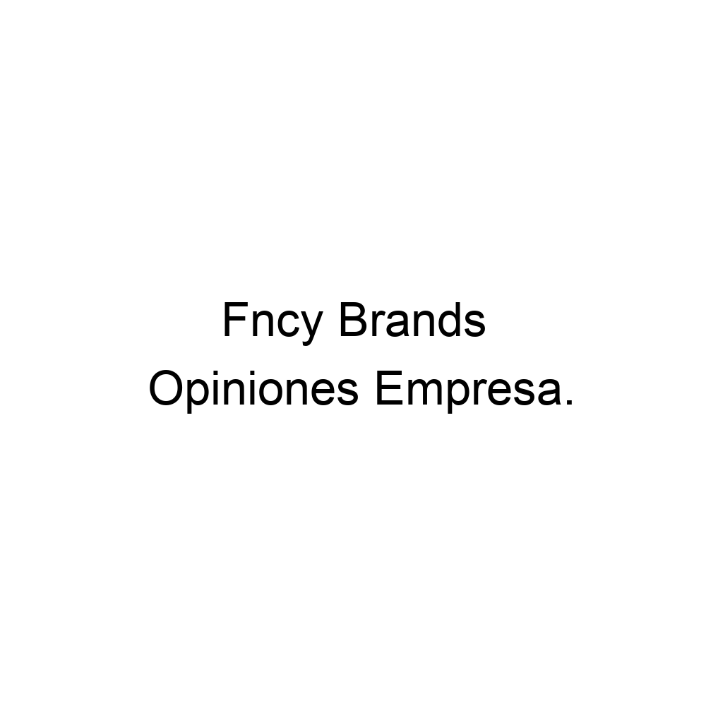 Opiniones Fncy Brands,