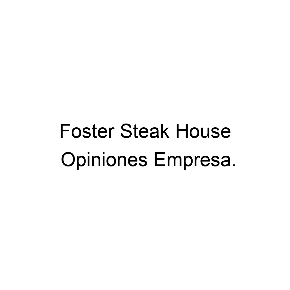 Opiniones Foster Steak House opiniones-foster-steak-house