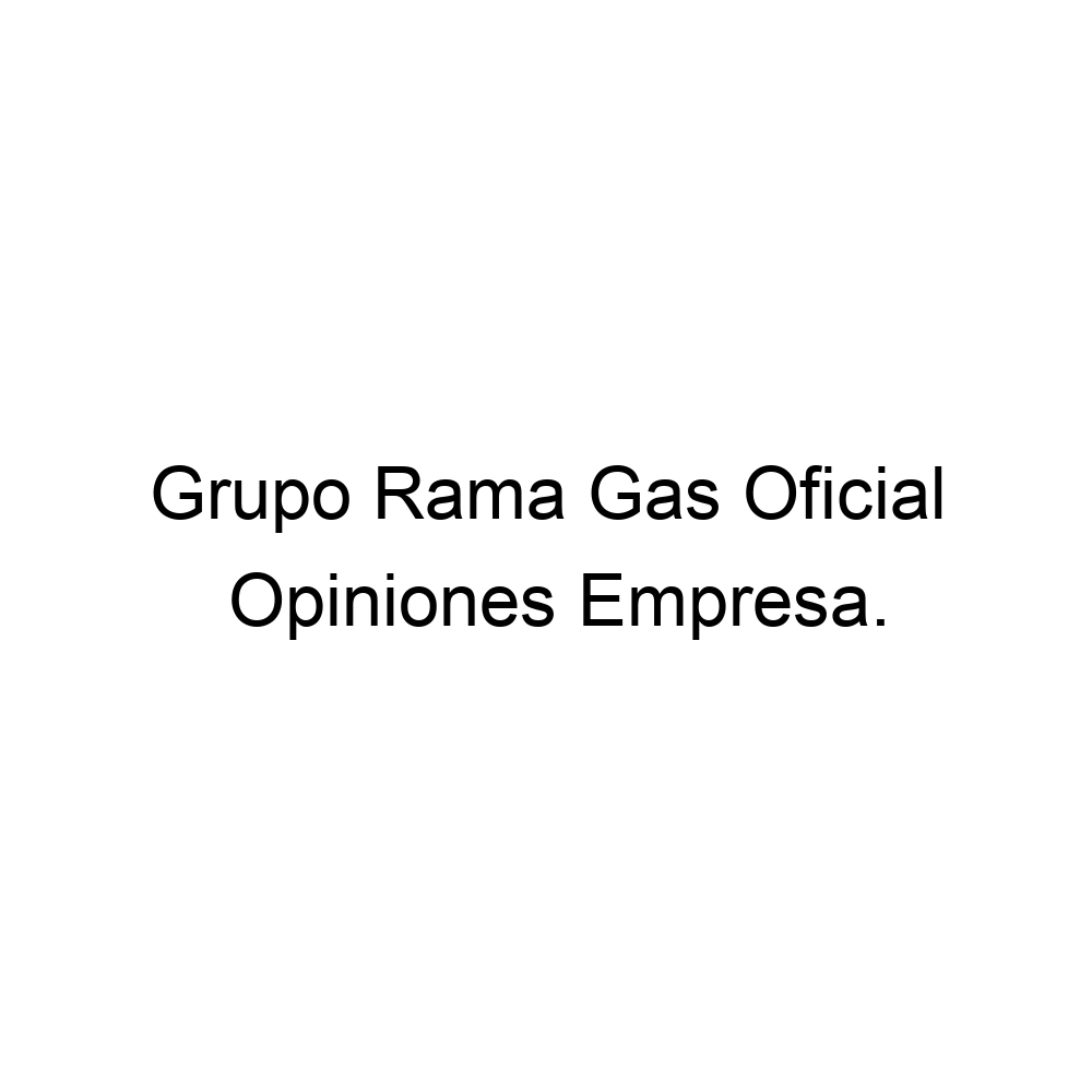 Opiniones Grupo Rama Gas Oficial, 529611476086