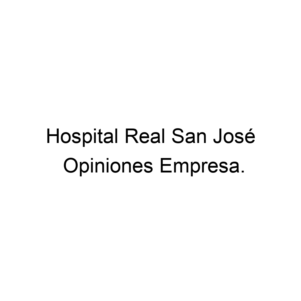 Opiniones Hospital Real San José, 013310788900