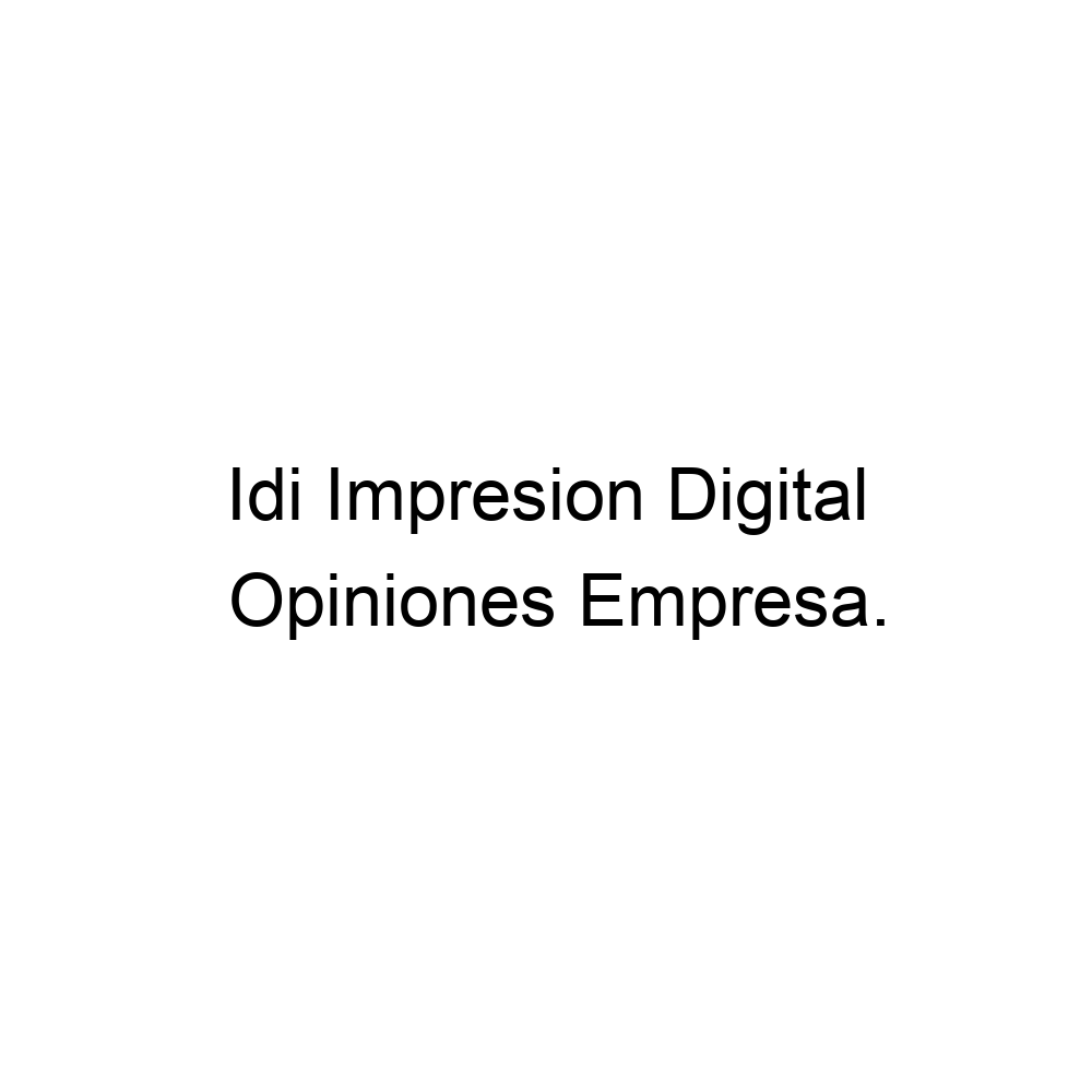 Opiniones Idi Impresion Digital, 524777742083