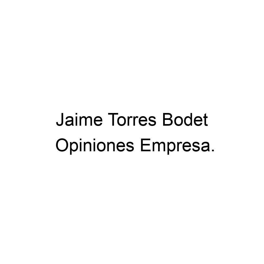 Opiniones Jaime Torres Bodet,