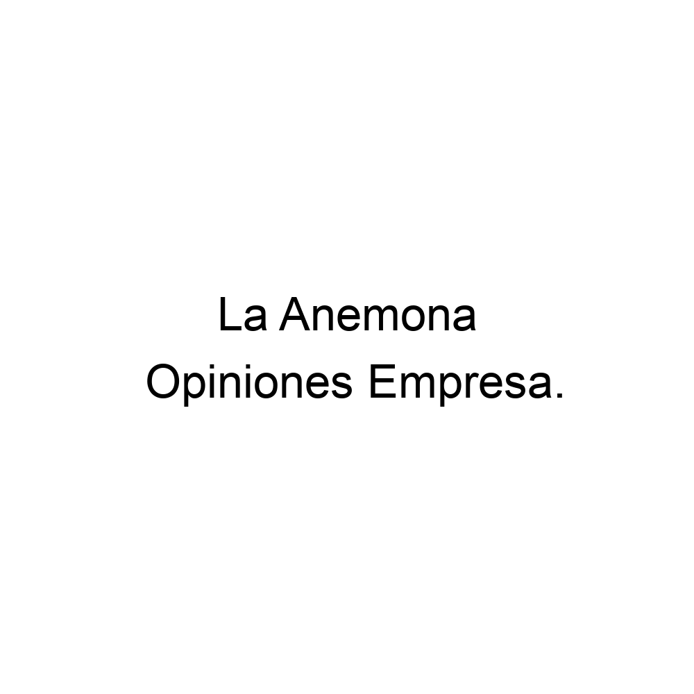 Opiniones La Anemona,