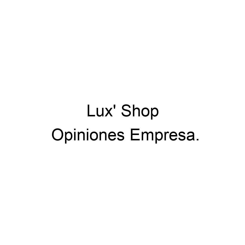 Opiniones Lux' Shop, 7821360215