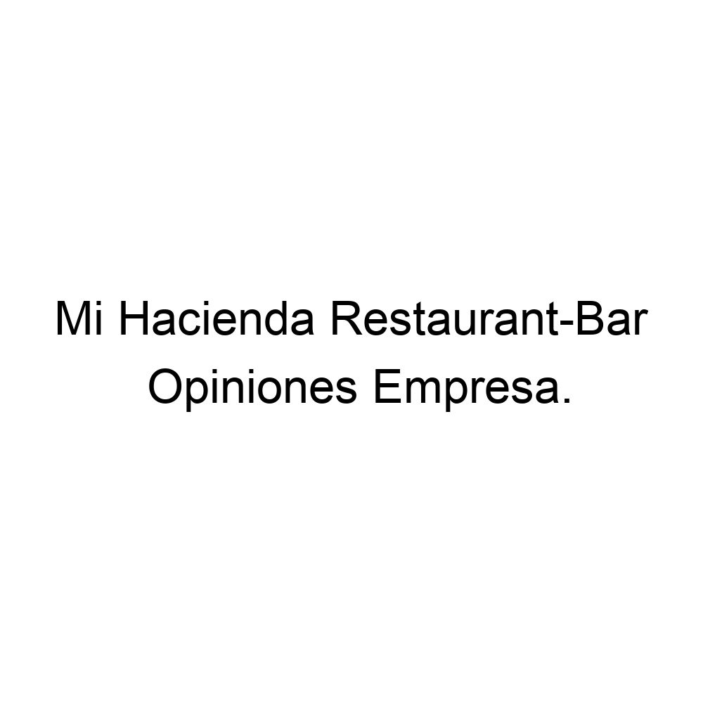Opiniones Mi Hacienda Restaurant-Bar, 4327443755