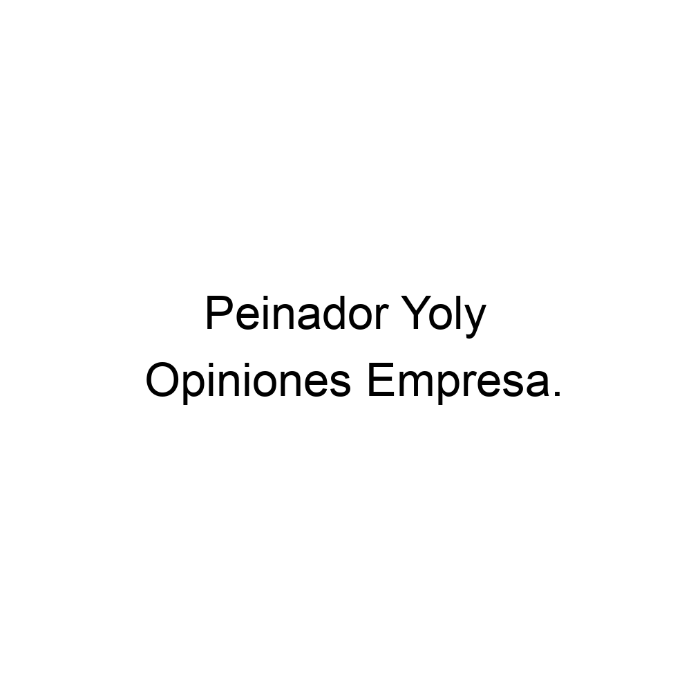 Opiniones Peinador Yoly,