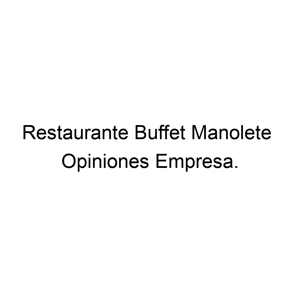 Opiniones Restaurante Buffet Manolete,