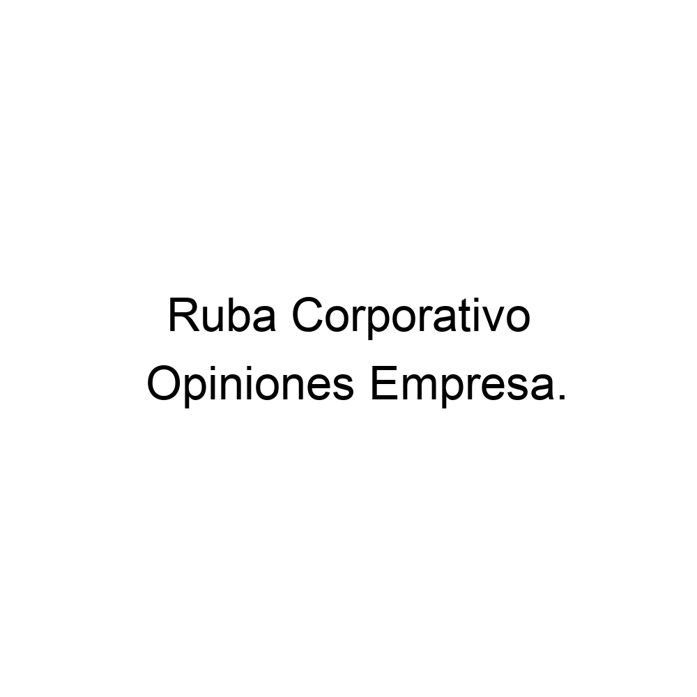 Opiniones Ruba Corporativo,