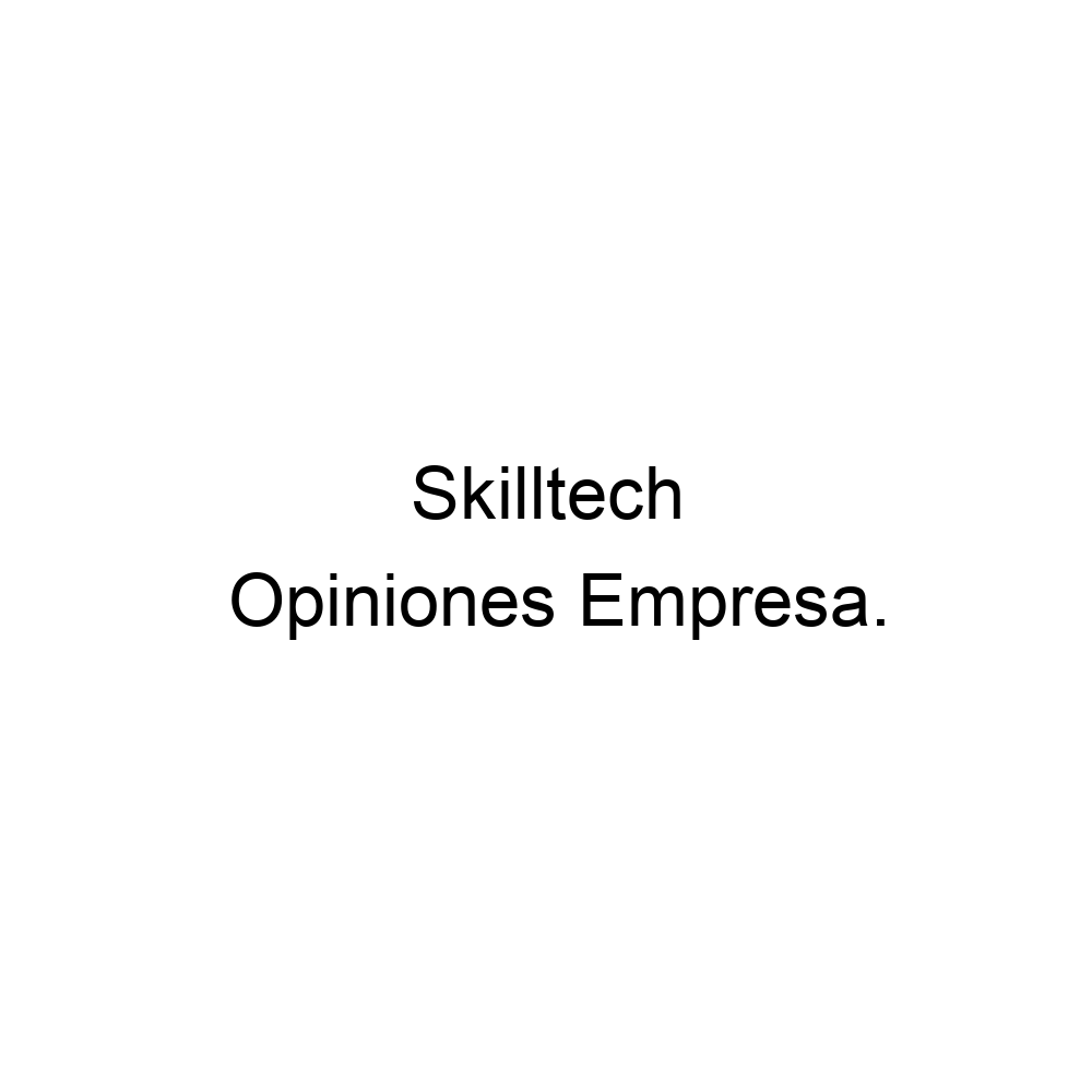 Opiniones Skilltech,